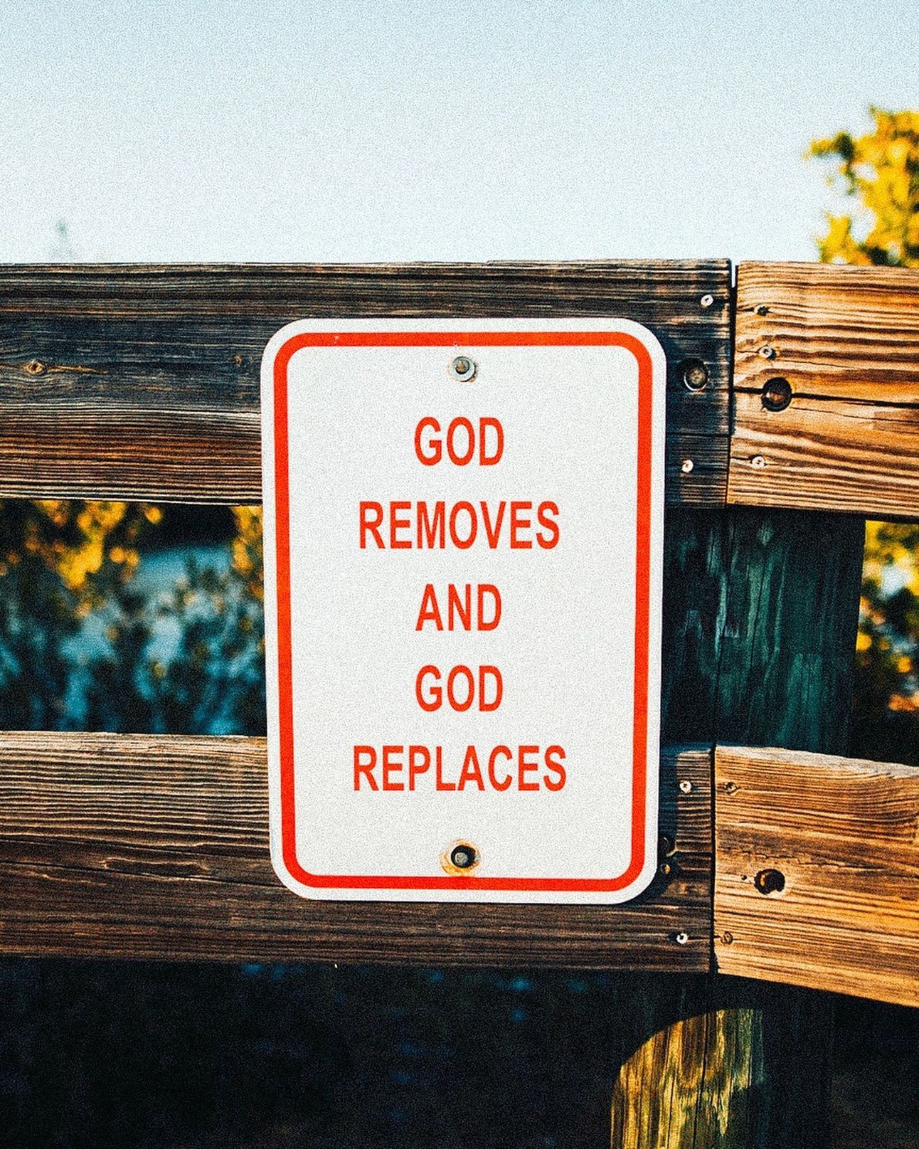 Here's Your Sign! - “God Removes & God Replaces”