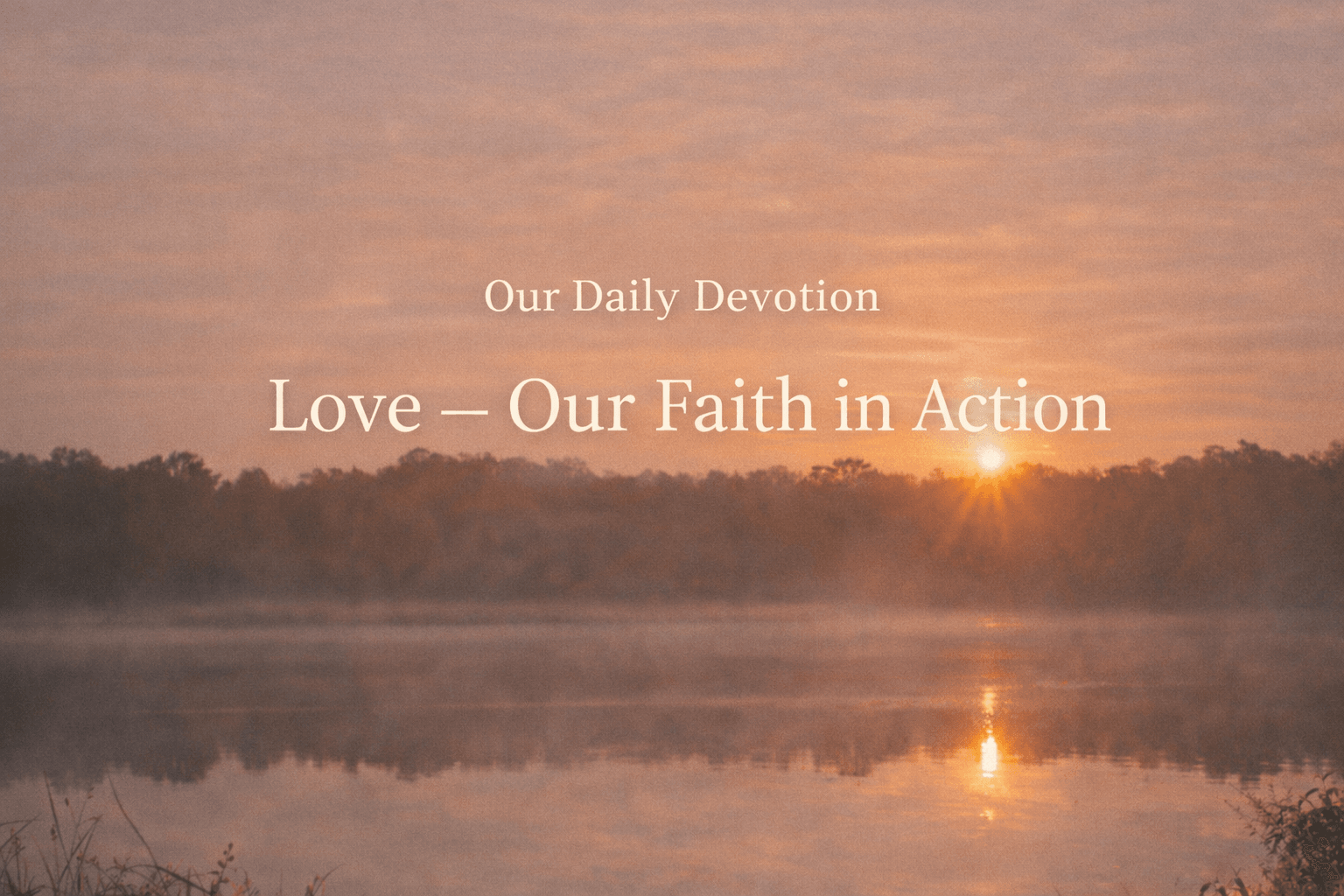 Love — Our Faith in Action