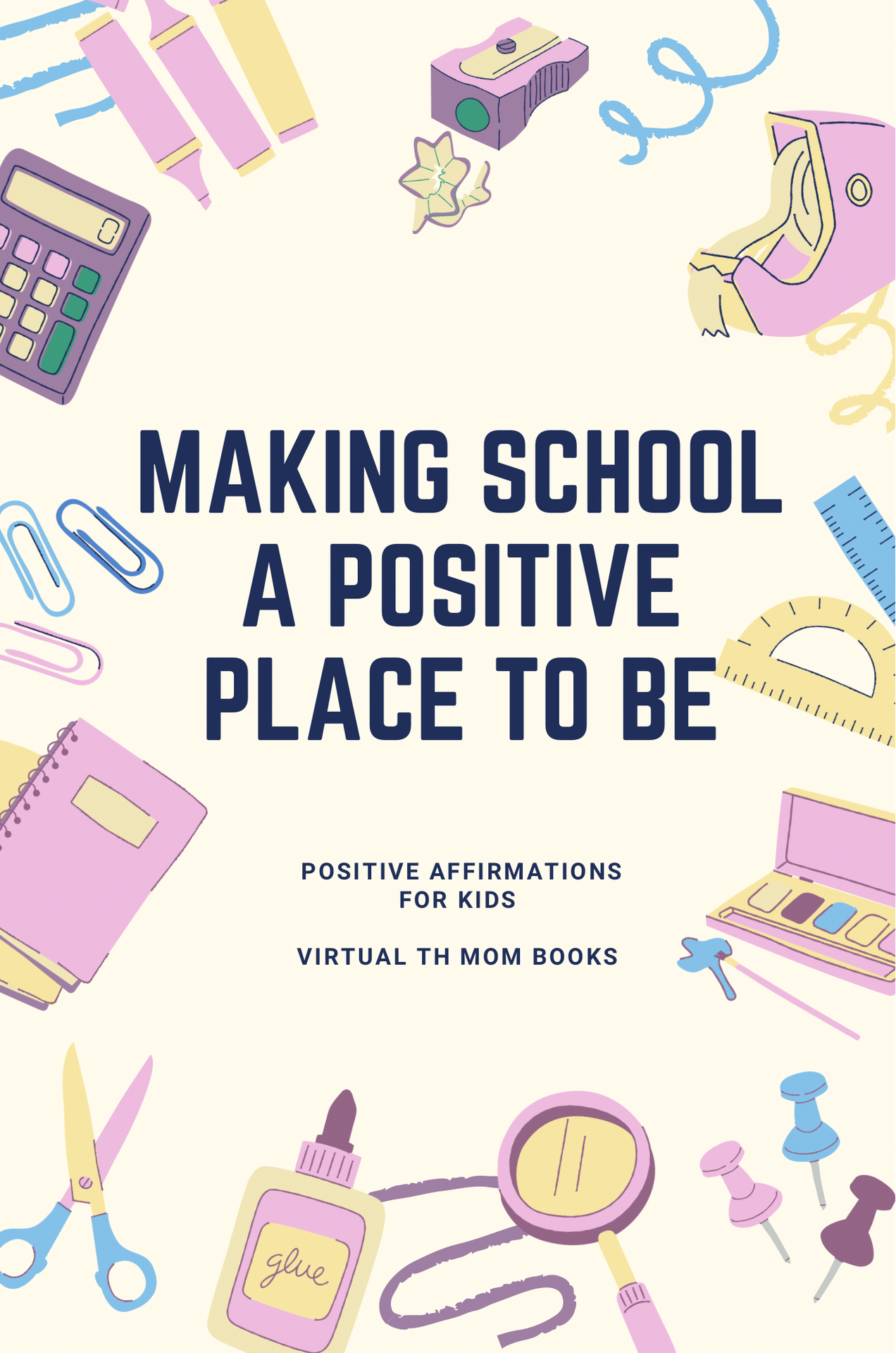 Making School A Positive Place To Be: Positive Affirmations For Kids